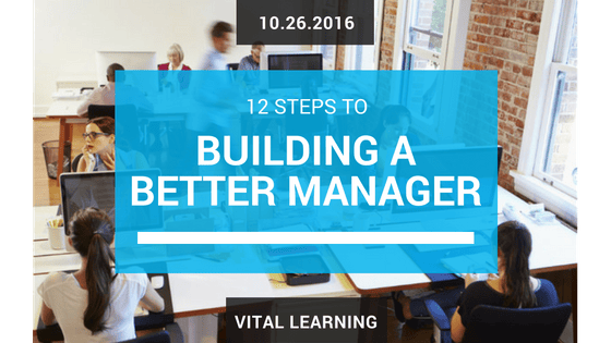 12 Steps to Building a Better Manager